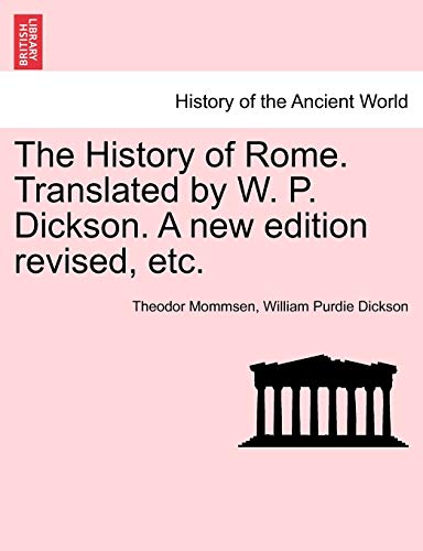 The History of Rome. Translated by W. P. Dickson. A new edition revised ...