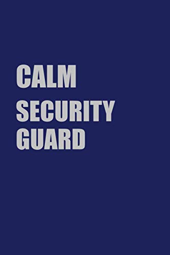 Calm Security Guard Gift: Lined Journal Notebook Gift for Calm Security ...