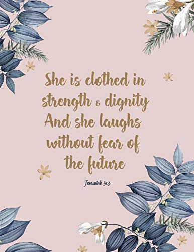 She is clothed with strength and dignity, and she laughs without fear ...