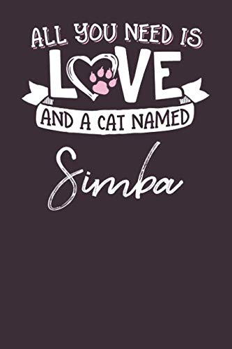 All You Need is Love and a Cat Named Simba: 6x9 Cute Simba Cat Name ...