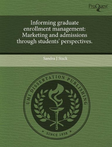 Informing graduate enrollment management: Marketing and admissions ...