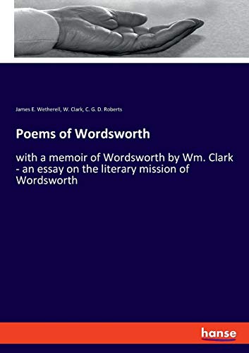 Poems of Wordsworth: with a memoir of Wordsworth by Wm. Clark - an ...