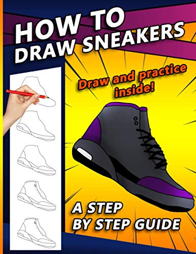 How To Draw Sneakers: A Step by Step Sneaker and Shoe themed Drawing ...