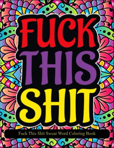 Fuck This Shit Swear Word Coloring Book: Cuss and Color Midnight Edition: Funny Offensive ...