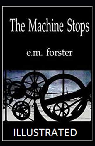 The Machine Stops Illustrated by E.M. Forster | Goodreads