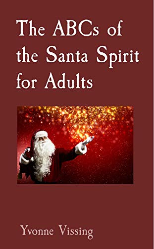 The ABCs of the Santa Spirit for Adults by Yvonne Vissing | Goodreads