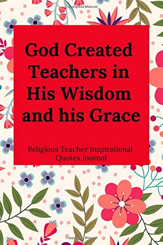God Created Teachers in His Wisdom and his Grace: Religious Teacher ...