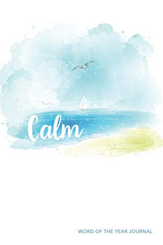 CALM: Word of the Year Journal: 200+ Pages including: Opening Prompts ...