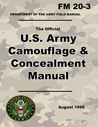 U.S. Army Camouflage and Concealment Manual: The Official Army FM 20-3 ...