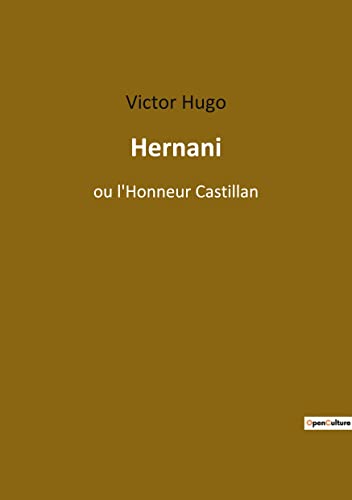 Hernani: ou l'Honneur Castillan (French Edition) by Victor Hugo | Goodreads