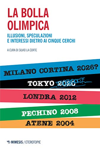 La bolla olimpica: Illusioni, speculazioni e interessi dietro ai cinque ...