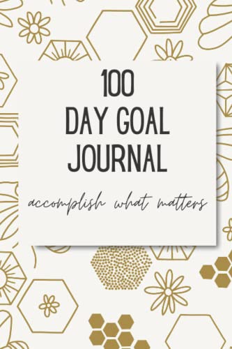 100 Days Goals Journal: accomplish what matters: 100 days for Goal ...