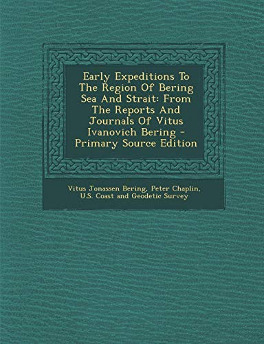 Early Expeditions To The Region Of Bering Sea And Strait: From The ...