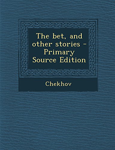 The Bet, and Other Stories - Primary Source Edition by Anton Chekhov ...
