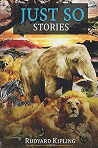 Just so Stories Annotated by Rudyard Kipling | Goodreads