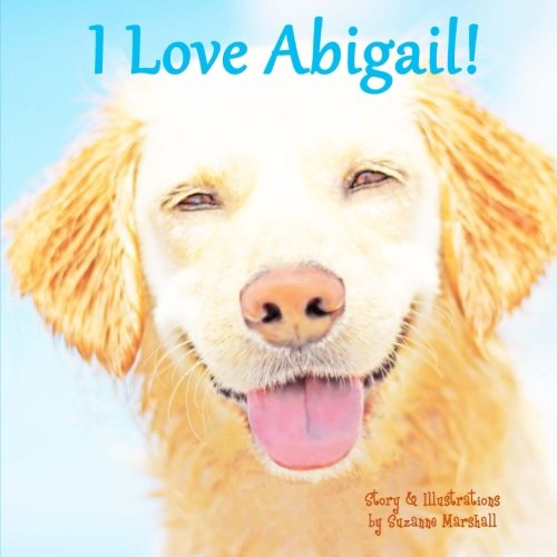 I Love Abigail!: Personalized Book with Affirmations for Kids by ...