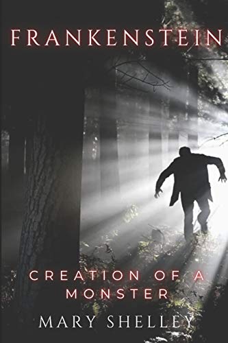 Frankenstein: Creation of a monster by Mary Wollstonecraft Shelley ...