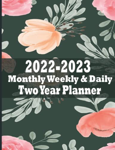 2022-2023 Two Year Monthly Weekly & Daily Planner - Flower Cover: 24 ...