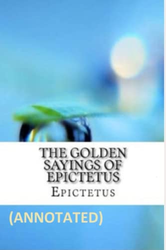 The Golden Sayings of Epictetus: (Annotated) by Epictetus | Goodreads