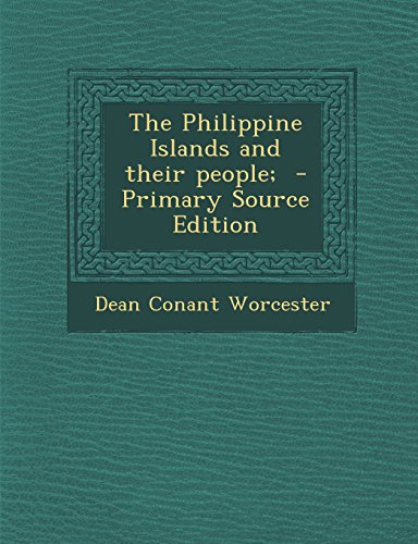 The Philippine Islands and their people; - Primary Source Edition by ...