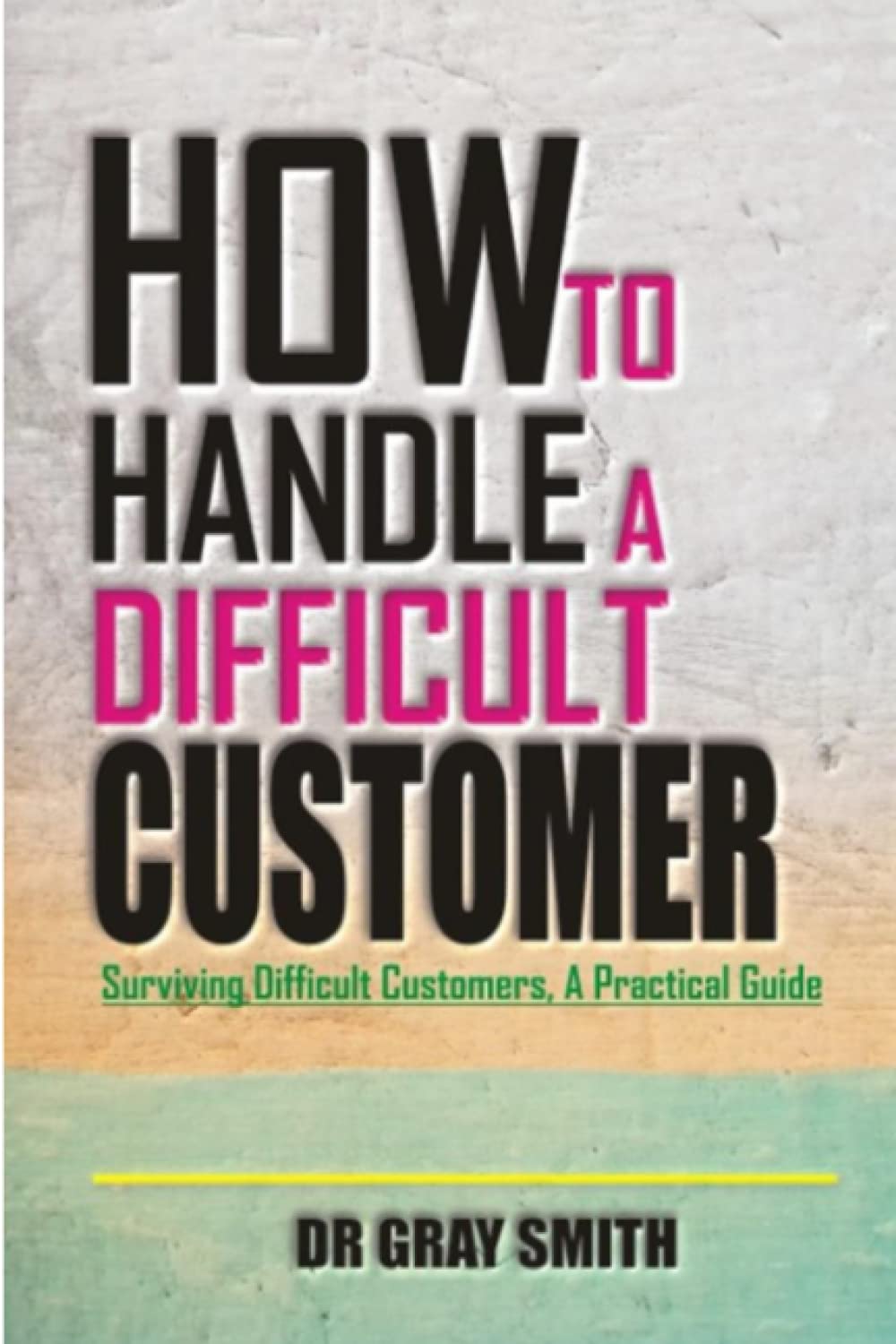 How To Handle A Difficult Customer:: Surviving Difficult Customers, A ...