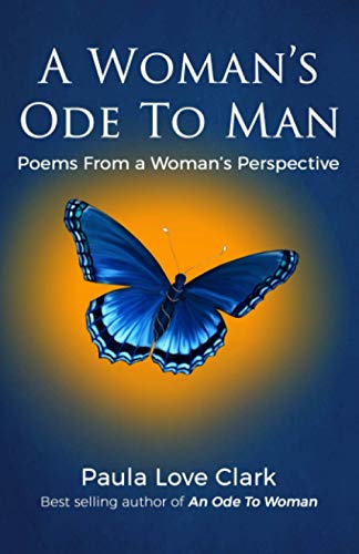 A Woman S Ode To Man Poems From A Woman S Perspective By Paula Love