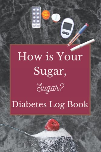 How is your sugar, Sugar?: Diabetes Log Book by Kevin Edwards | Goodreads