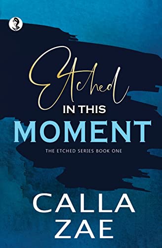 Etched in this Moment: Special Edition by Calla Zae | Goodreads