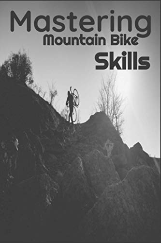 Mastering Mountain Bike Skills Notebook: For Cycling And Bicycles ...