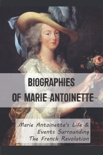 Biographies Of Marie Antoinette: Marie Antoinette's Life & Events ...