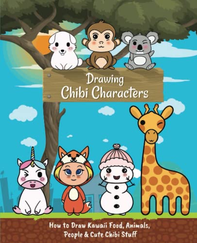 Drawing Chibi Characters: How to Draw Kawaii Food, Animals, People and ...