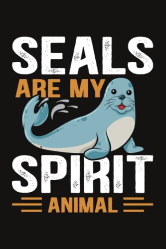 Seals Are My Spirit Animal: Funny Seal Composition Notebook Journal ...