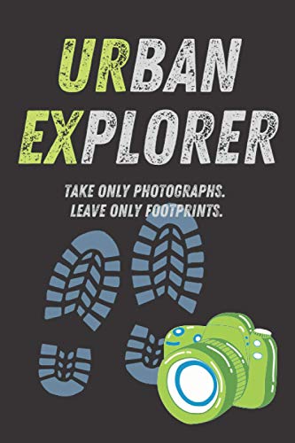 Urban Explorer - Take only photographs. Leave only footprints - Urbex ...