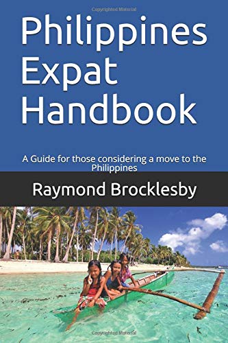 Philippines Expat Handbook: A Guide for those considering a move to the Philippines by Ray ...