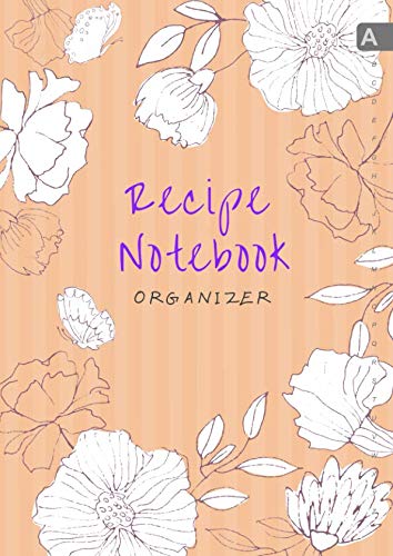 Recipe Notebook Organizer: A4 Large Recipe Book with Alphabetical Tabs ...