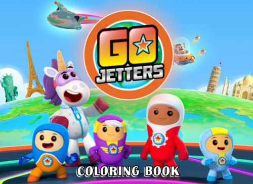 Go Jetters Coloring Book: For Kids Ages 4-6 To Boost Their Creativity ...
