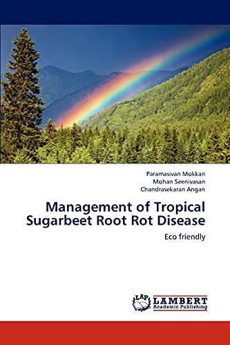 Management of Tropical Sugarbeet Root Rot Disease: Eco friendly by ...