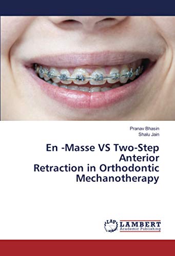 En -Masse VS Two-Step Anterior Retraction in Orthodontic Mechanotherapy ...