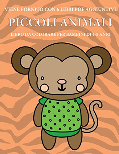 Libro da colorare per bambini di 4-5 anni (Piccoli animali): Questo ...