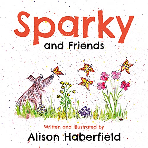 Sparky and Friends by Alison Haberfield | Goodreads