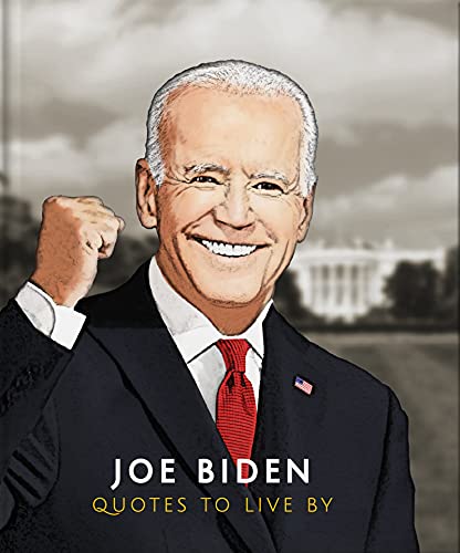 Joe Biden: Quotes to Live By by Orange Hippo! | Goodreads
