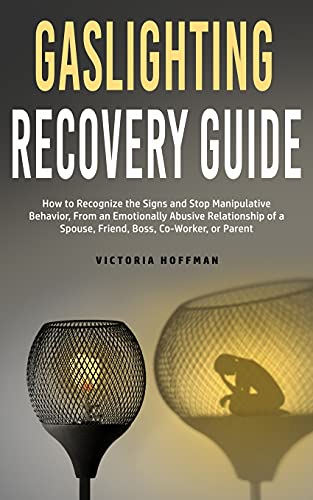 Gaslighting Recovery Guide: How to Recognize the Signs and Stop ...