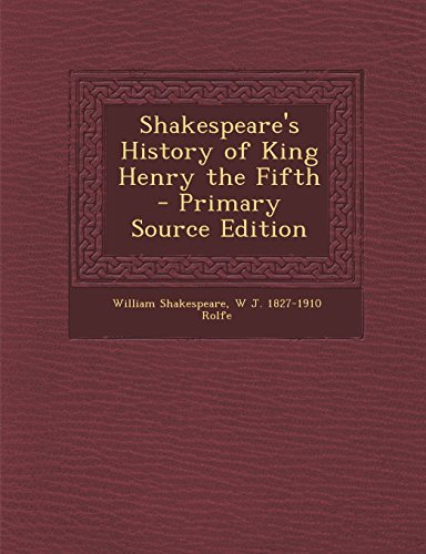 Shakespeare's History of King Henry the Fifth - Primary Source Edition ...