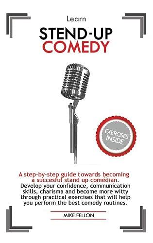 Learn Stan-Up Comedy: A step-by-step guide towards becoming a succesful ...