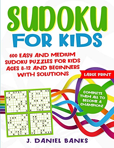 Sudoku for Kids: 600 Easy and Medium Sudoku Puzzles for Kids Ages 8-12 ...