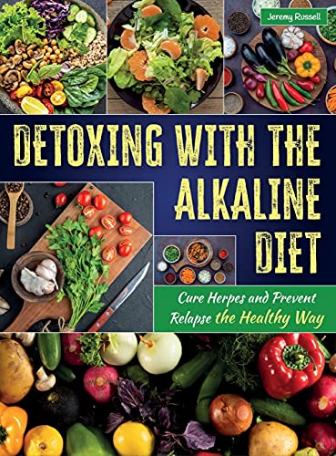 Detoxing with the Alkaline Diet: Cure Herpes and Prevent Relapse the ...