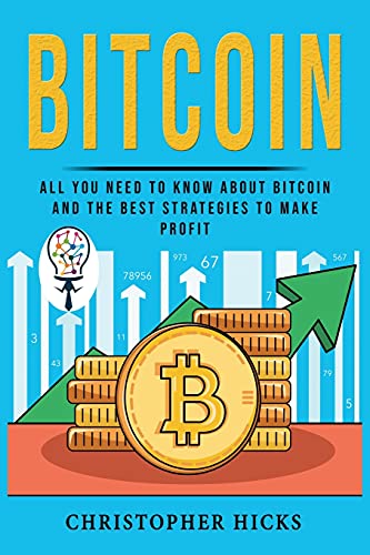 Bitcoin: All you need to know About Bitcoin and the best strategies to ...