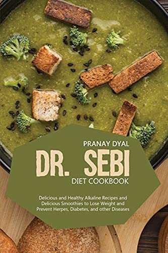 Dr. Sebi Diet Cookbook by Pranay Dyal | Goodreads