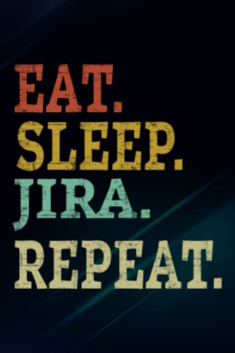 Eat. Sleep. Jira. Repeat. Funny, developers, IT, geeks Meme Notebook ...
