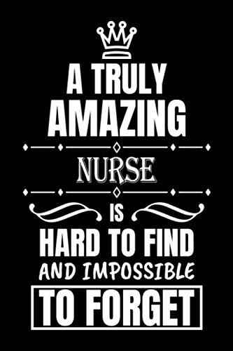 A Truly Amazing Nurse Is Hard to Find and Impossible to Forget: Thank ...